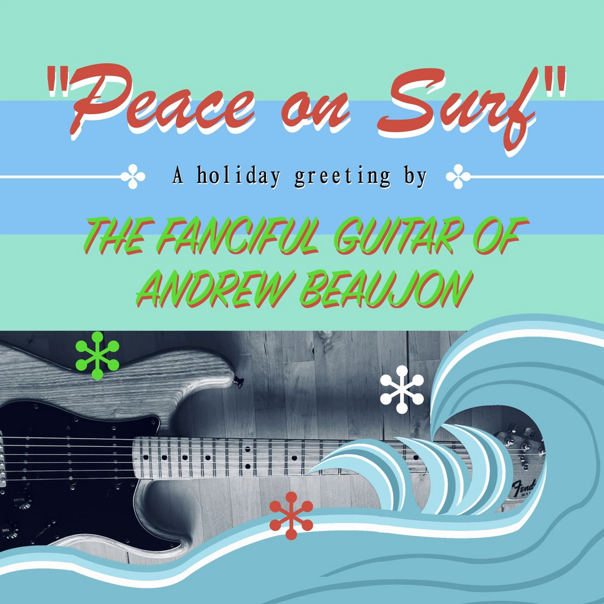 Peace on Surf | The Fanciful Guitar of Andrew Beaujon