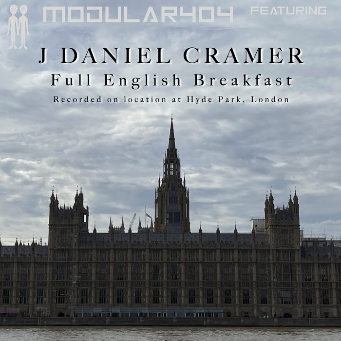 Full English Breakfast - J Daniel Cramer | J Daniel Cramer | modular404