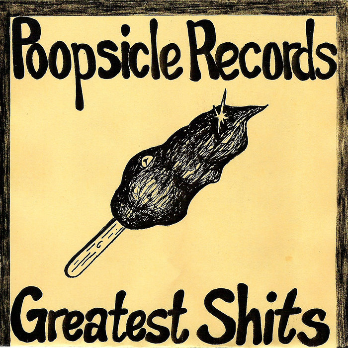 Greatest Shits | Poopsicle Records