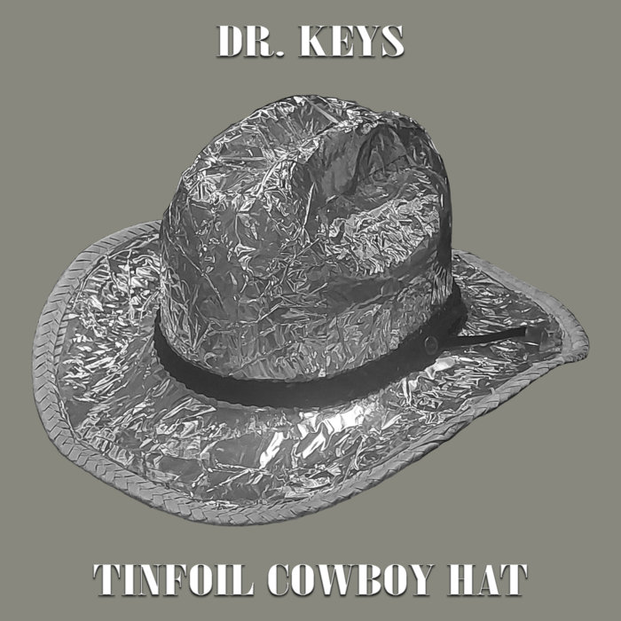 Tinfoil Cowboy Hat | Dr. Keys | Matthew "Dr." Keys