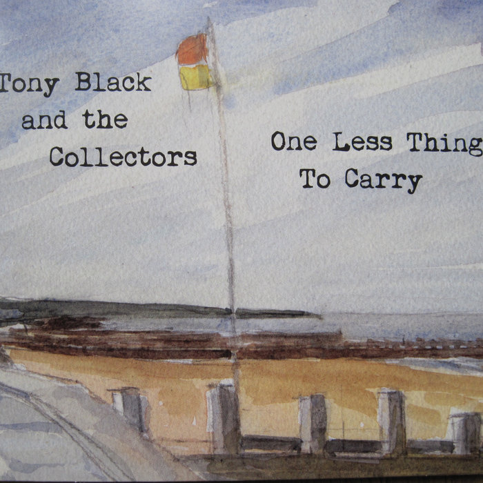 One Less Thing to Carry | Tony Black and the Collectors