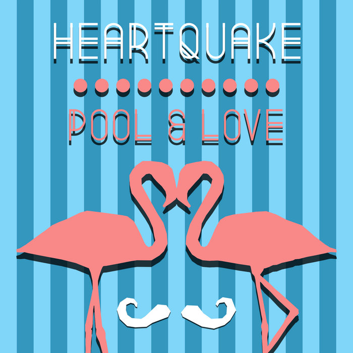 POOL & LOVE | HeartQuake