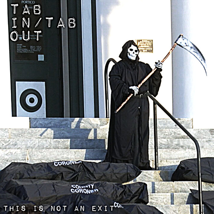 This Is Not An Exit | TAB IN/TAB OUT | OTCRAH RECORDS