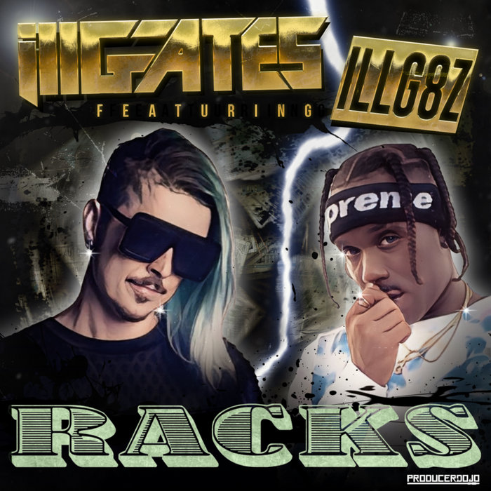 Racks ft. ILL G8z | ill.Gates