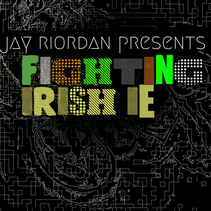 Jay Riordan Presents - Fighting Irish | Fighting Irish IE | Jay riordan