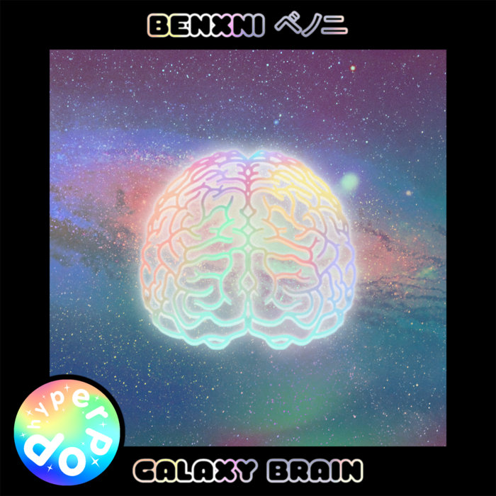 Galaxy Brain | BENXNI ベノニ | HyperPop Records