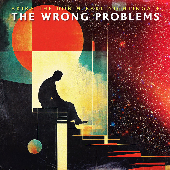 THE WRONG PROBLEMS | Akira The Don, Earl Nightingale | Akira The Don