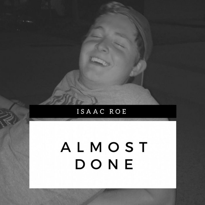 Almost Done | Isaac | Isaac Roe
