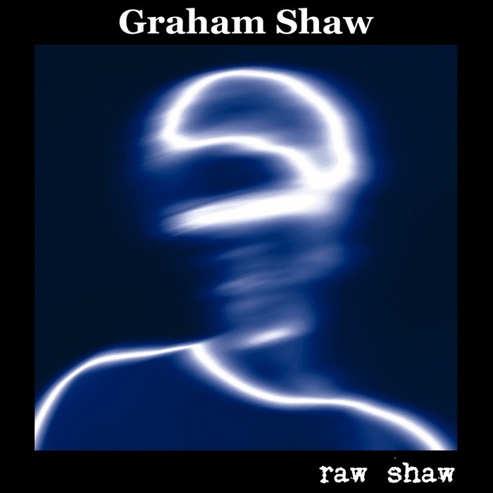 raw shaw | graham shaw
