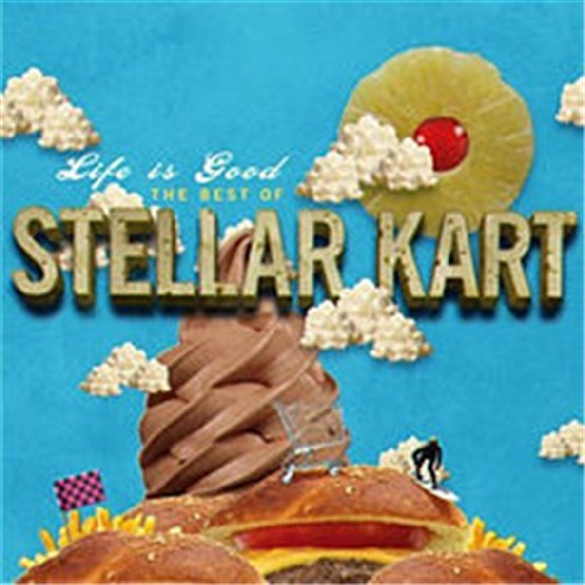 Life is Good The Best of Stellar Kart | Stellar Kart