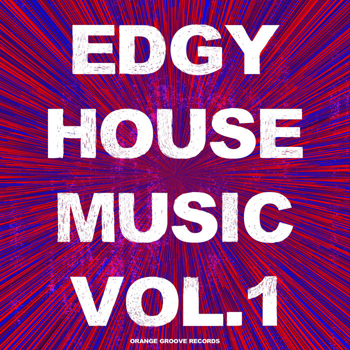 Various Artists - Edgy House Music Volume 01 | Orange Groove Records