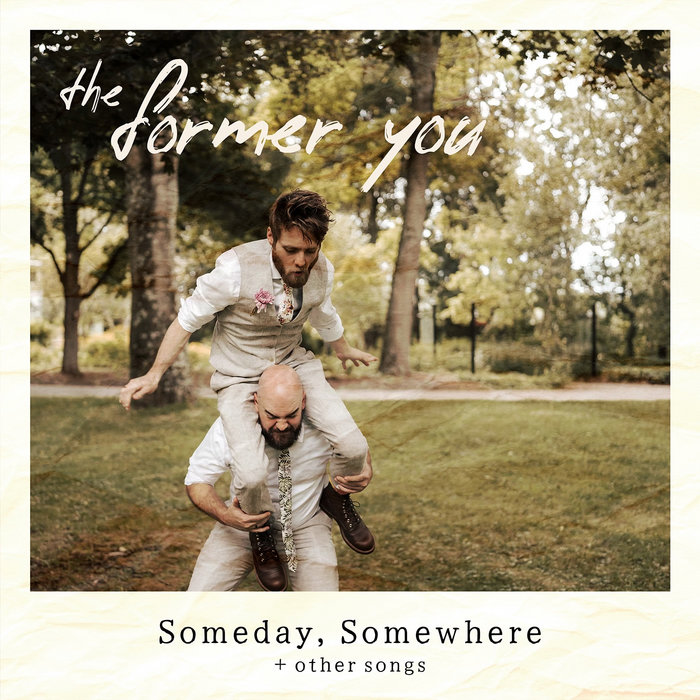 Someday, Somewhere | The Former You
