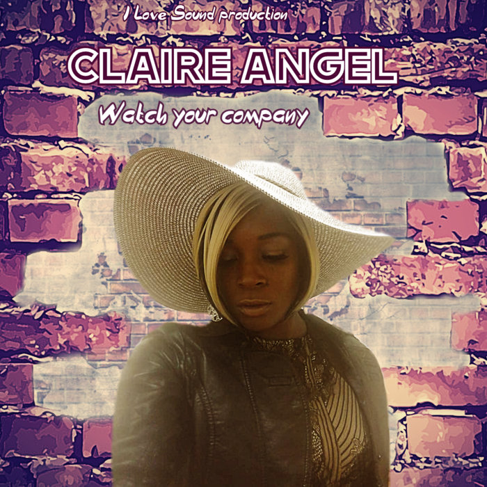Watch your compagny | CLAIRE ANGEL | I Love Sound