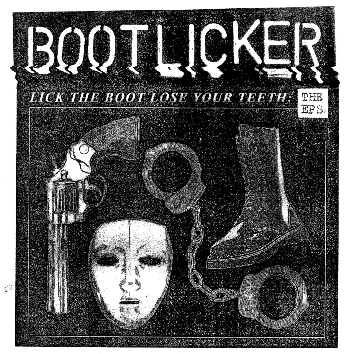 Lick The Boot, Lose Your Teeth: The E.P.'s | Bootlicker | Neon Taste ...