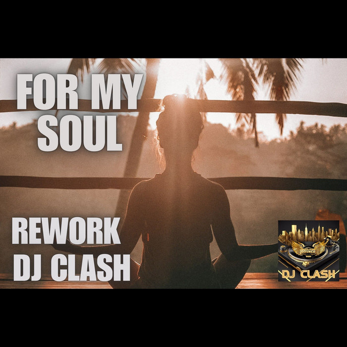 DJ CLASH - ITS FOR MY SOUL | DJ CLASH