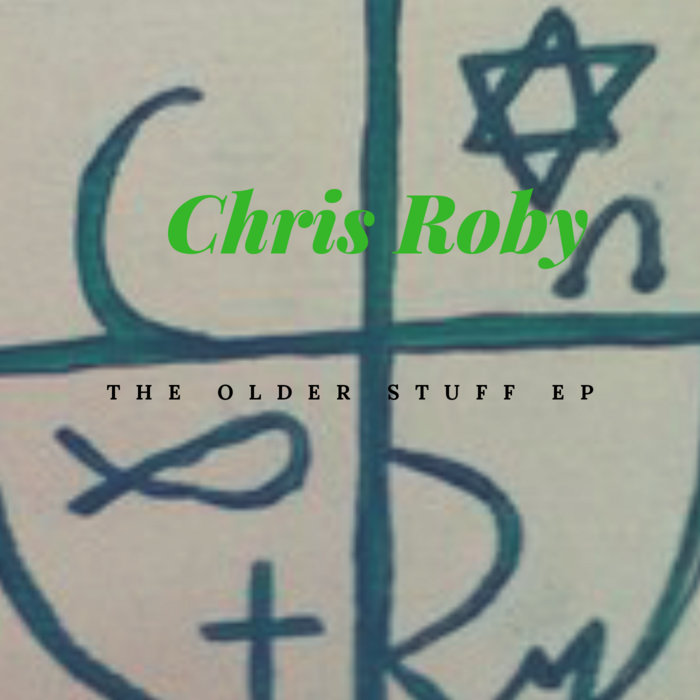 The Older Stuff Ep | Chris Roby