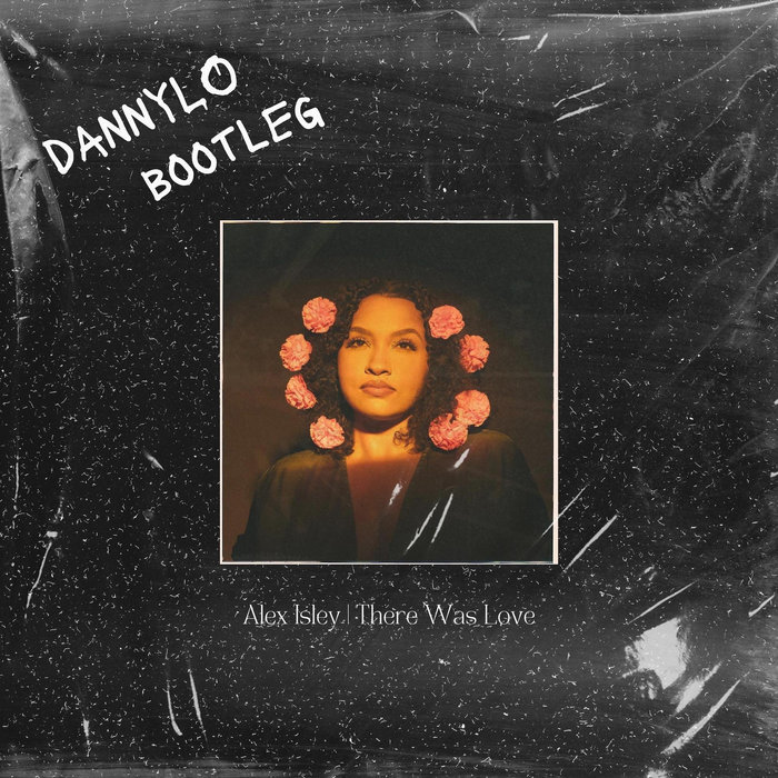 Alex Isley - There Was Love (dannyLO Bootleg) b/w Look Here | dannyLO