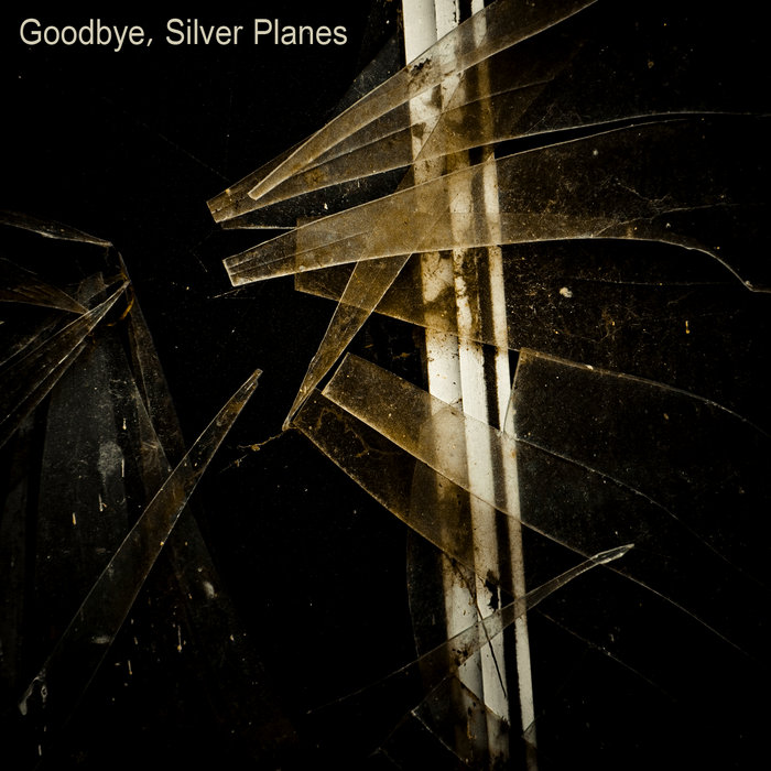 Goodbye, Silver Planes | Goodbye, Silver Planes