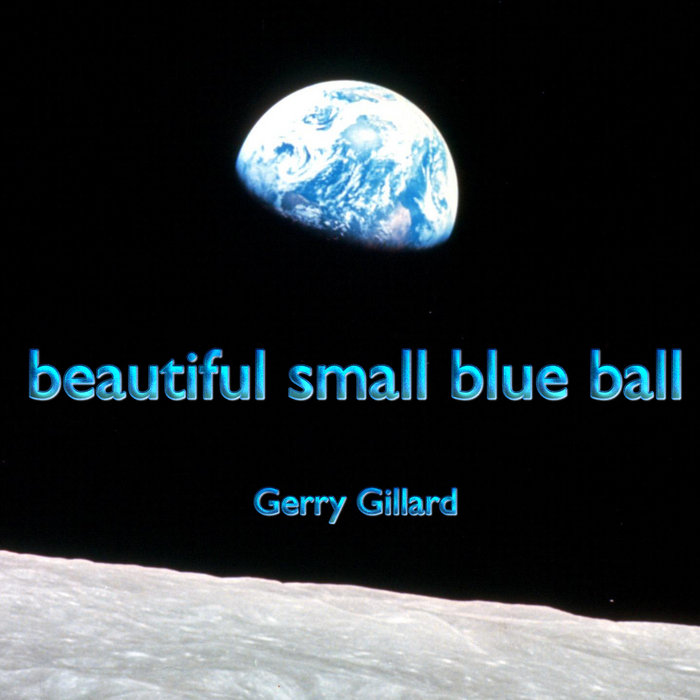 Beautiful Small Blue Ball. Sept 2023 Studio Album. | Gerry Gillard