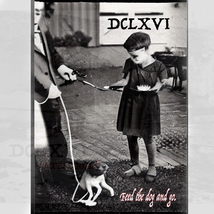 Feed The Dog And Go | DCLXVI