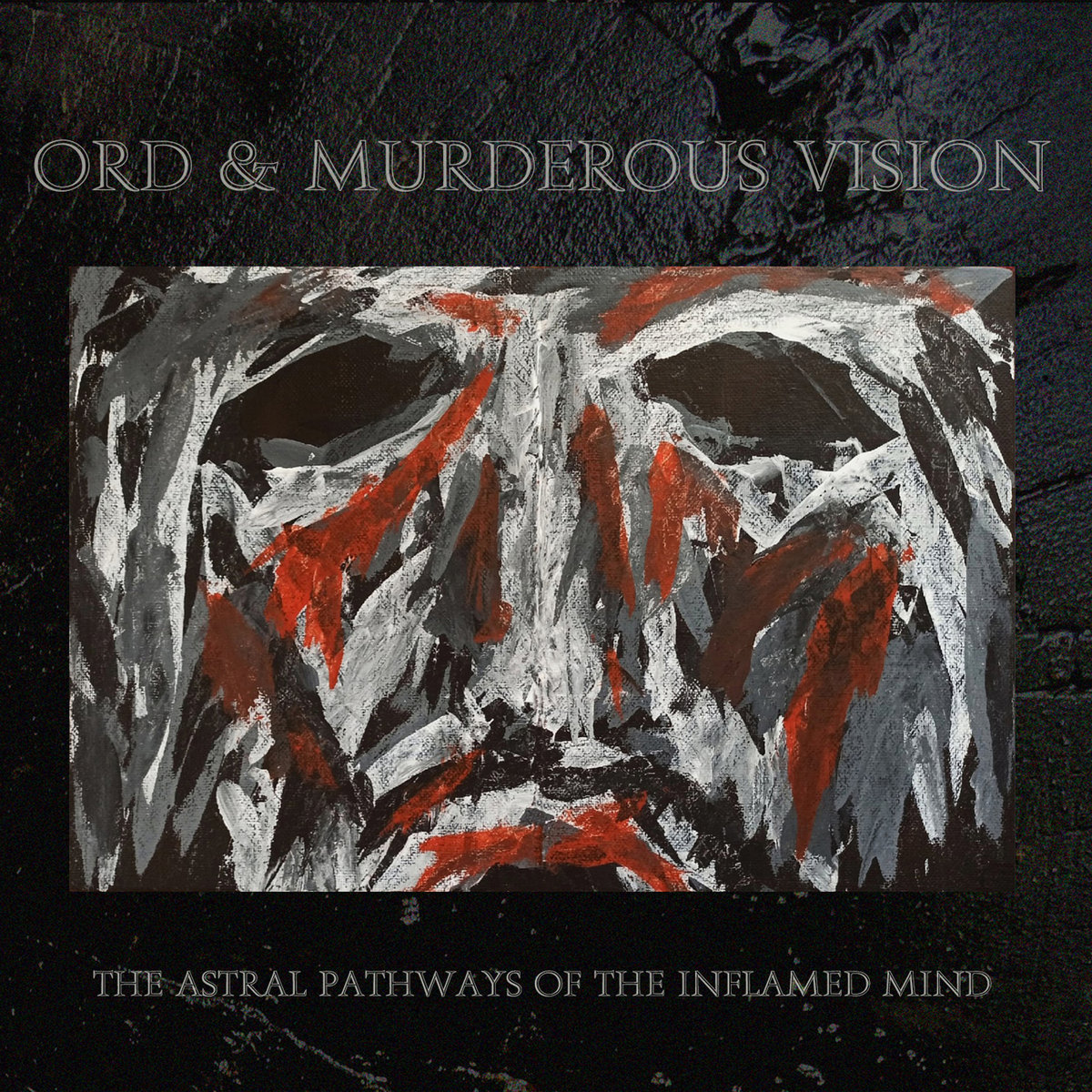 The Astral Pathways Of The Inflamed Mind | ORD & Murderous Vision ...