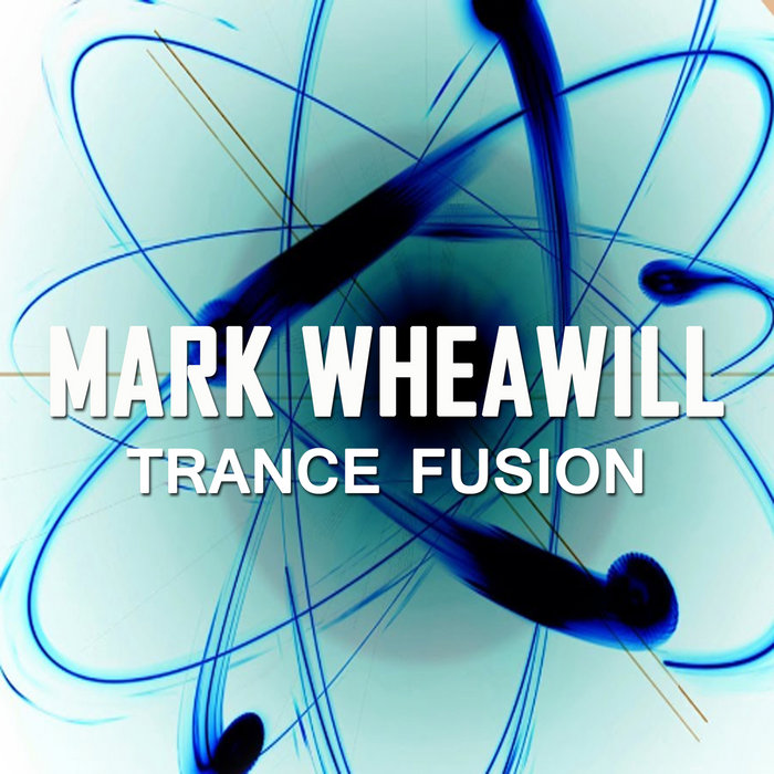 Trance Fusion | MARK WHEAWILL