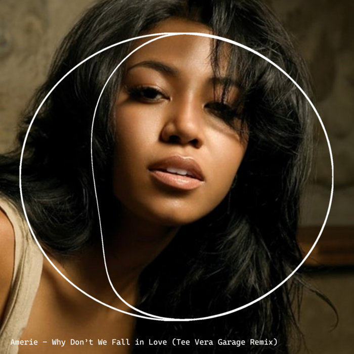 Amerie - Why Don't We Fall in Love (Tee Vera Garage Remix) | Teala Vera