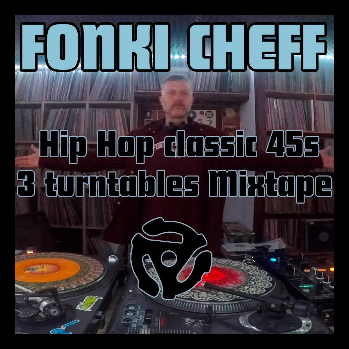 Hip Hop 45s Classics 3 turntables mix by Fonki Cheff | Fonki Cheff