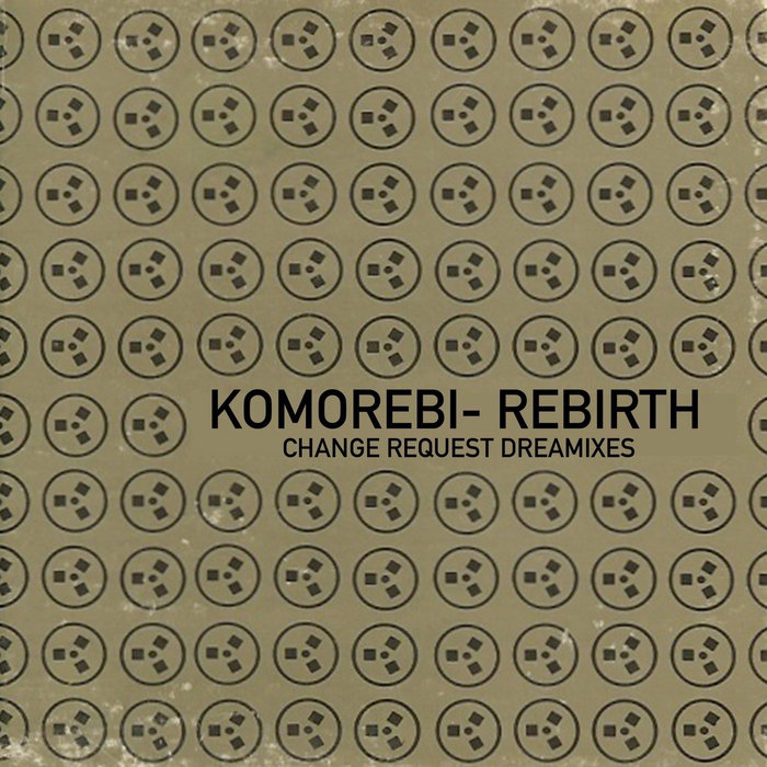 Rebirth (Change Request Dreamixes) | Komorebi