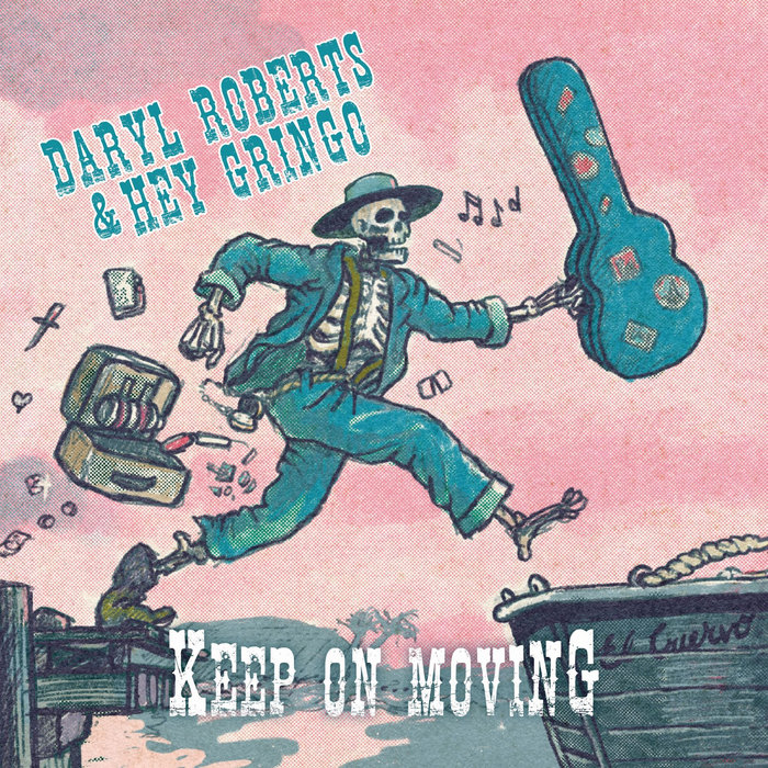 Keep On Moving | Daryl Roberts & Hey Gringo