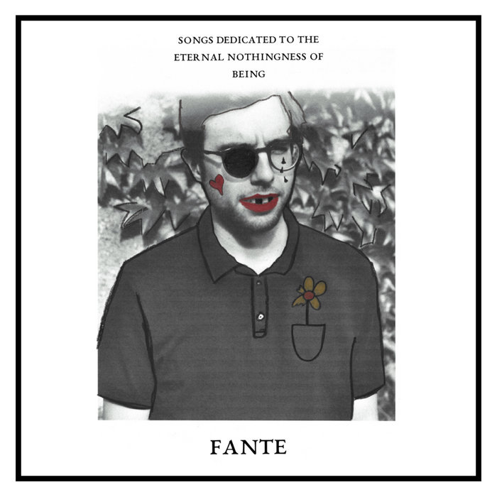 songs dedicated to the eternal nothingness of being | Fante