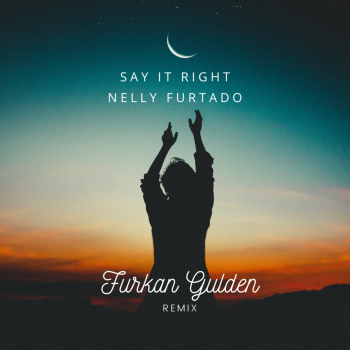 Nelly Furtado - Say It Right (Furkan Gulden Remix) | Furkan Gulden
