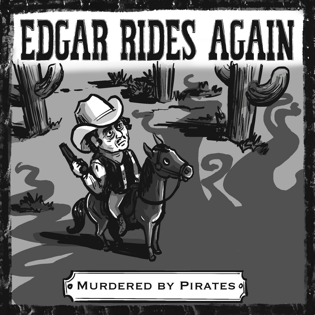 Edgar Rides Again | Murdered By Pirates