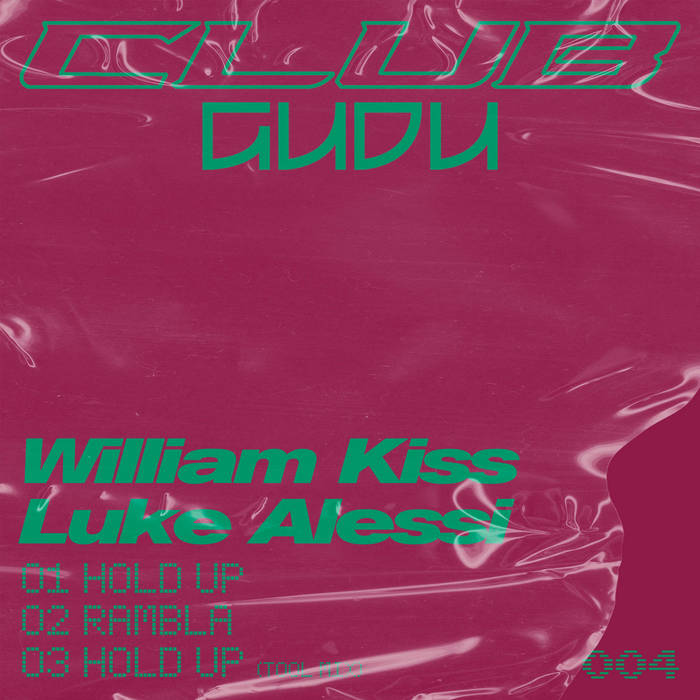 CLUBGUDU004: Hold Up / Rambla | William Kiss & Luke Alessi | Gudu Records