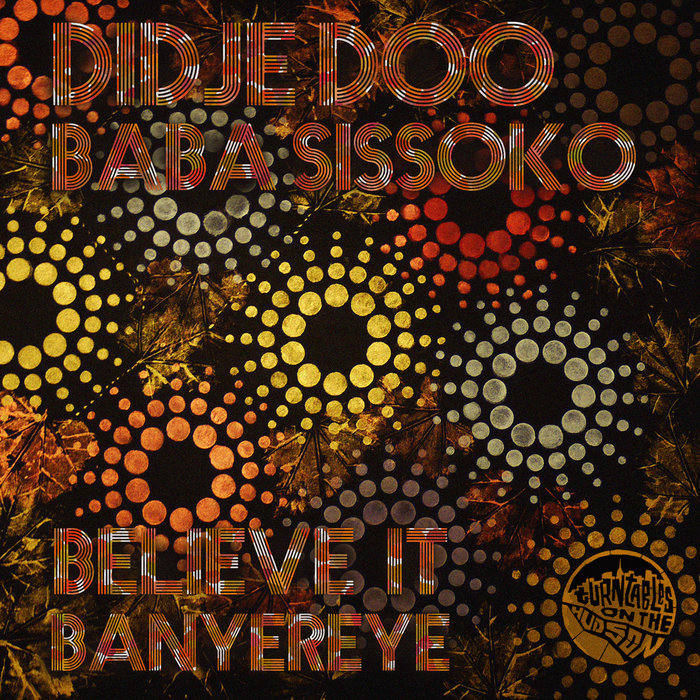 Believe It (Banyereyé) | Didje Doo feat Baba Sissoko | Didje Doo