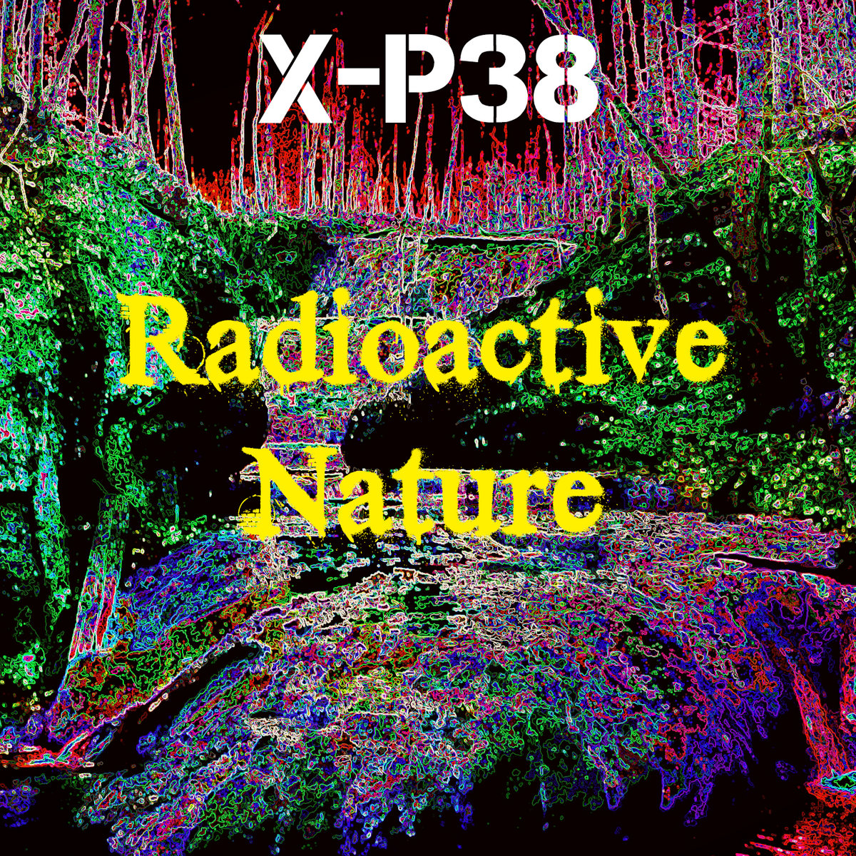 Radioactive Nature | X-P38