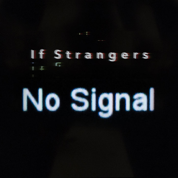 No Signal | If Strangers