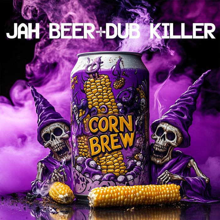 Corn Brew | Jah Beer x Dub Killer | Neekeetone