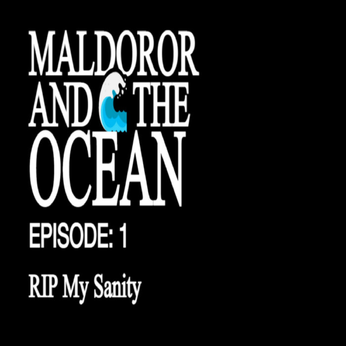 RIP My Sanity | Maldoror And The Ocean