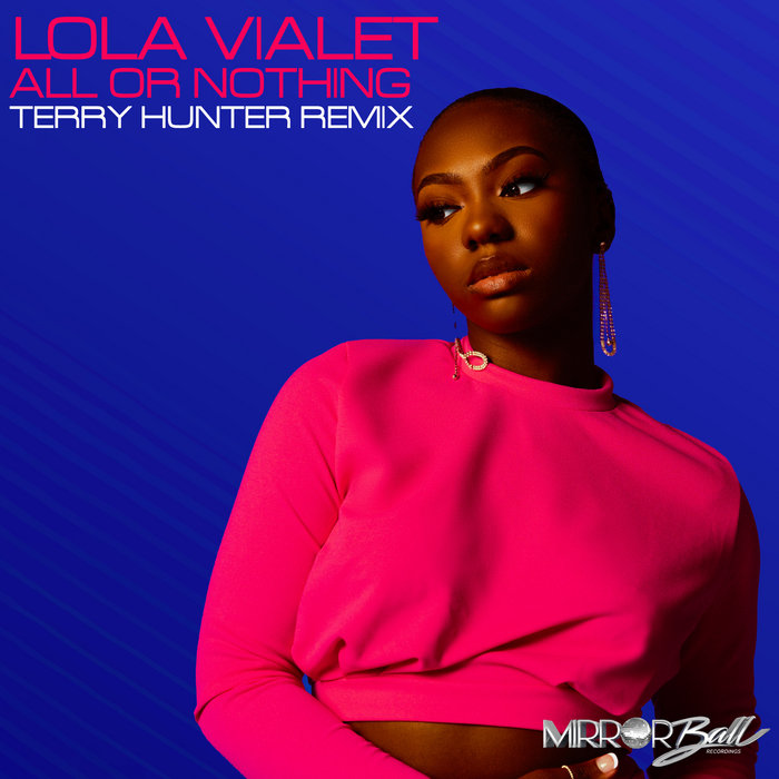 All Or Nothing (Terry Hunter Remixes) | Lola Violet | Terry Hunter