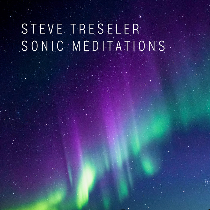 Sonic Meditations | Steve Treseler