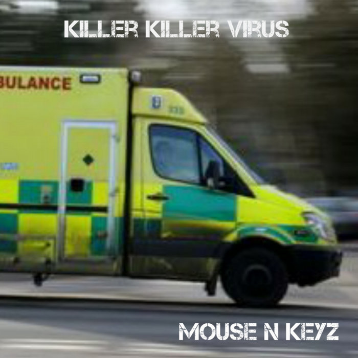 Killer Killer Virus EP | Mouse N Keyz