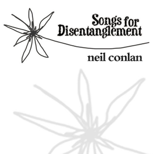 Songs For Disentanglement | Neil Conlan