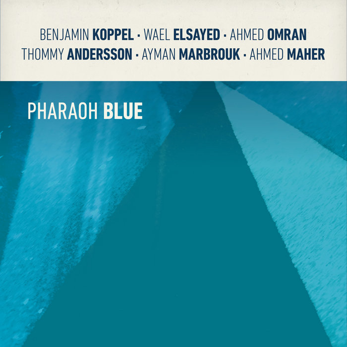 Pharaoh Blue | Benjamin Koppel, Wael Elsayed, Ahmed, Omran, Thommy ...