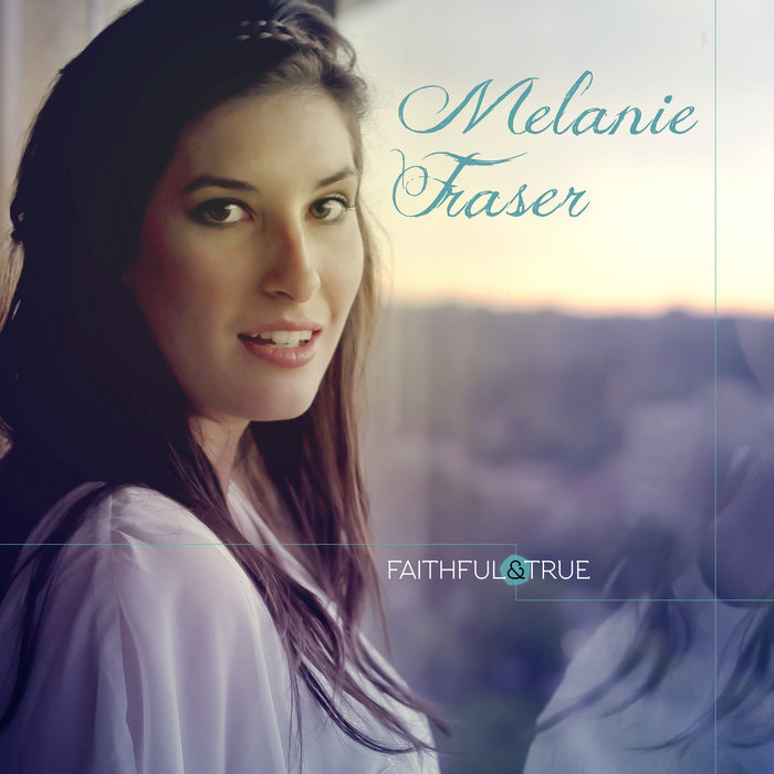 Faithful and True EP | Melanie Fraser