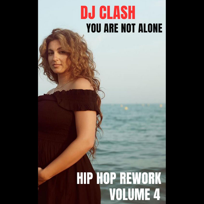 DJ CLASH - You are never Alone (Hip Hop Rework) VOL.4 | DJ CLASH