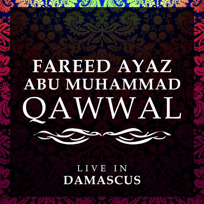 Live in Damascus | Fareed Ayaz Abu Muhammad Qawwal