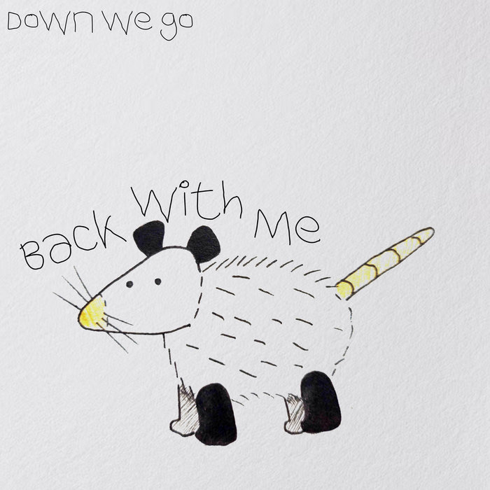 back to me | Down We Go