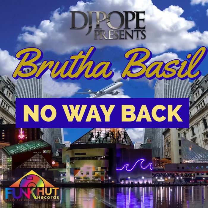 DjPope & Brutha Basil - No Way Back | Djpope & Brutha Basil | Funkhut ...