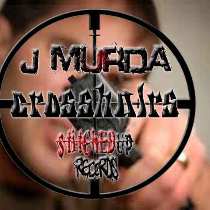 crosshairs | J MURDA | STITCHED UP RECORDS